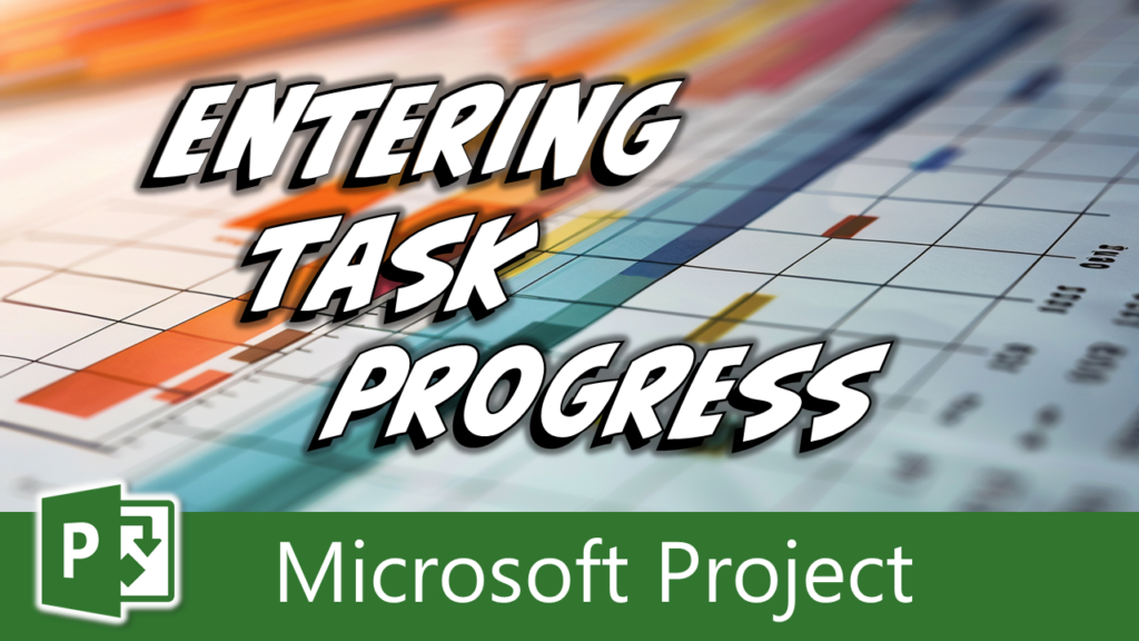 Manually Enter Task Progress in Microsoft Project